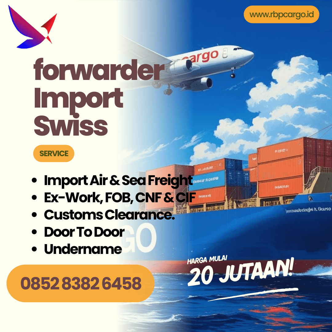 Jasa Import Barang dari Swiss ke Indonesia – RBP Cargo